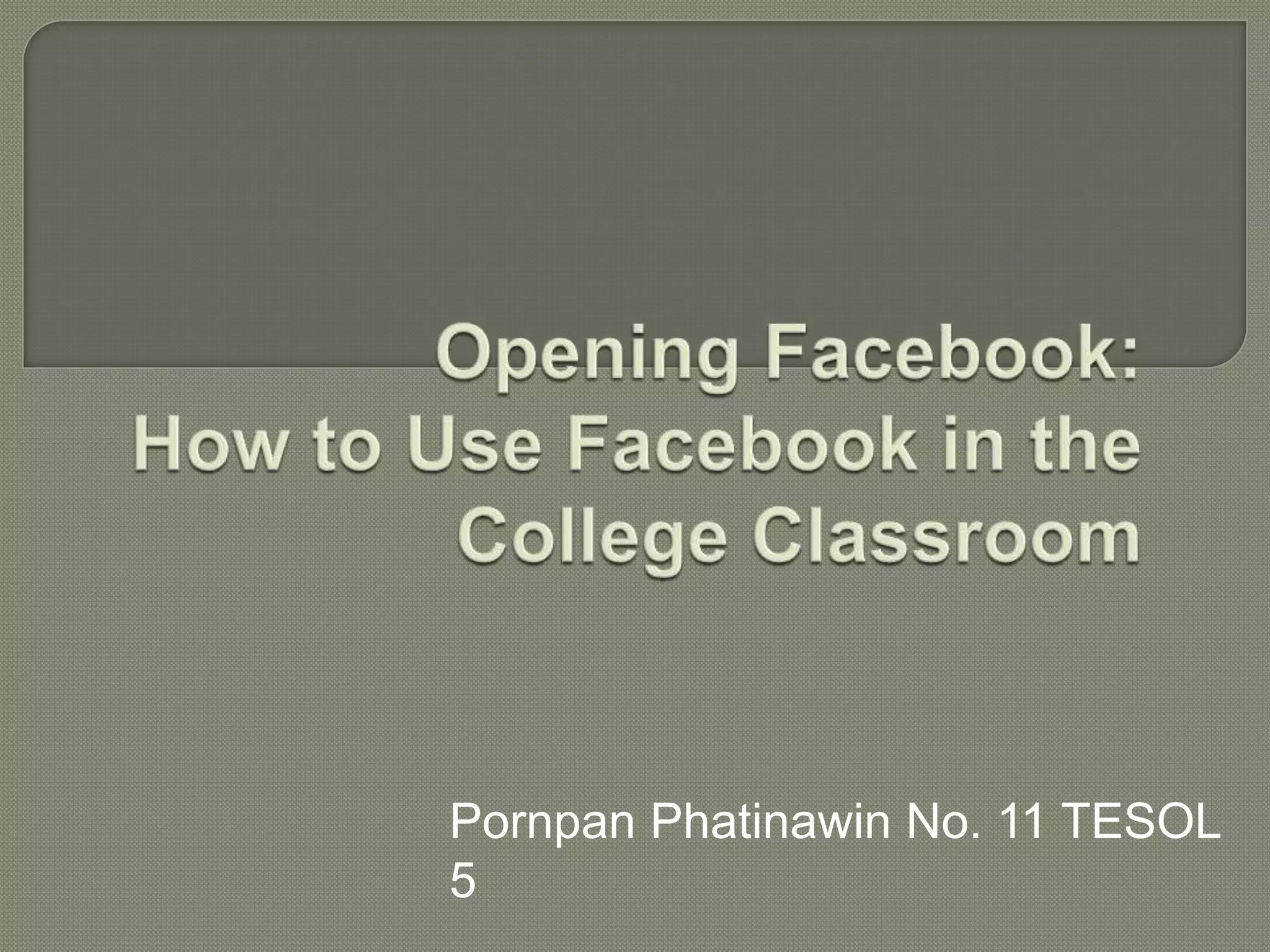 How to use facebook in the college classroom | PPT
