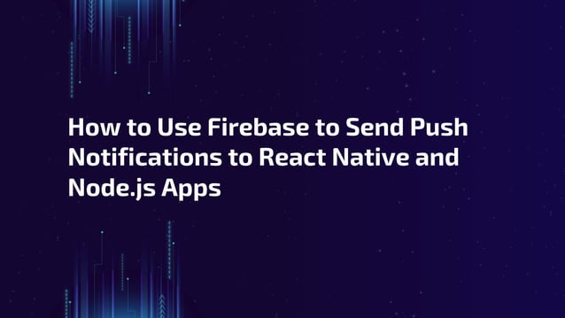 How To Use Firebase To Send Push Notifications To React Native And Nodejs Apps Ppt