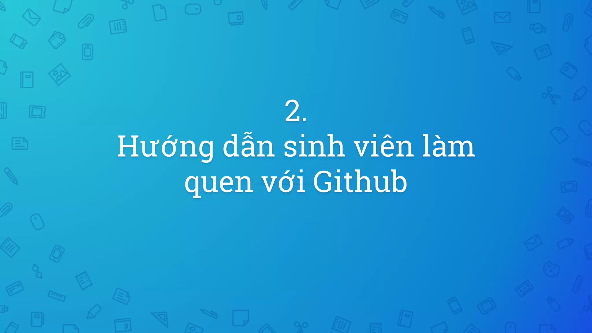 Ứng dụng Git/Github trong hoạt động nhóm cho sinh viên CNTT | PPTX