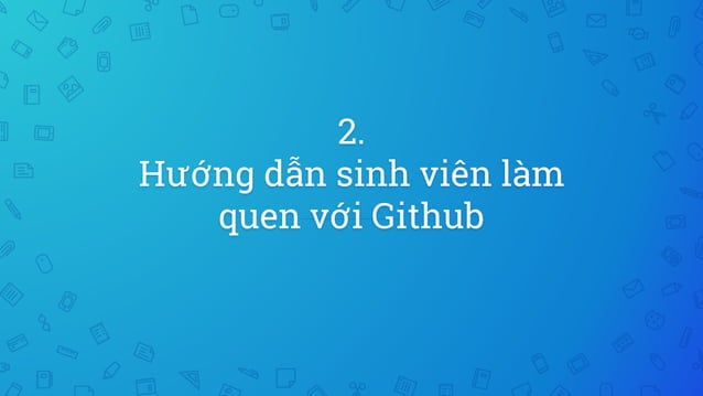 Ứng dụng Git/Github trong hoạt động nhóm cho sinh viên CNTT | PPTX