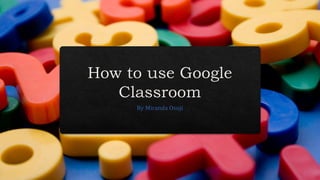 How to Use Google Classroom | PPT