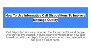 How To Use Informative Call Dispositions To Improve Message Quality.pdf