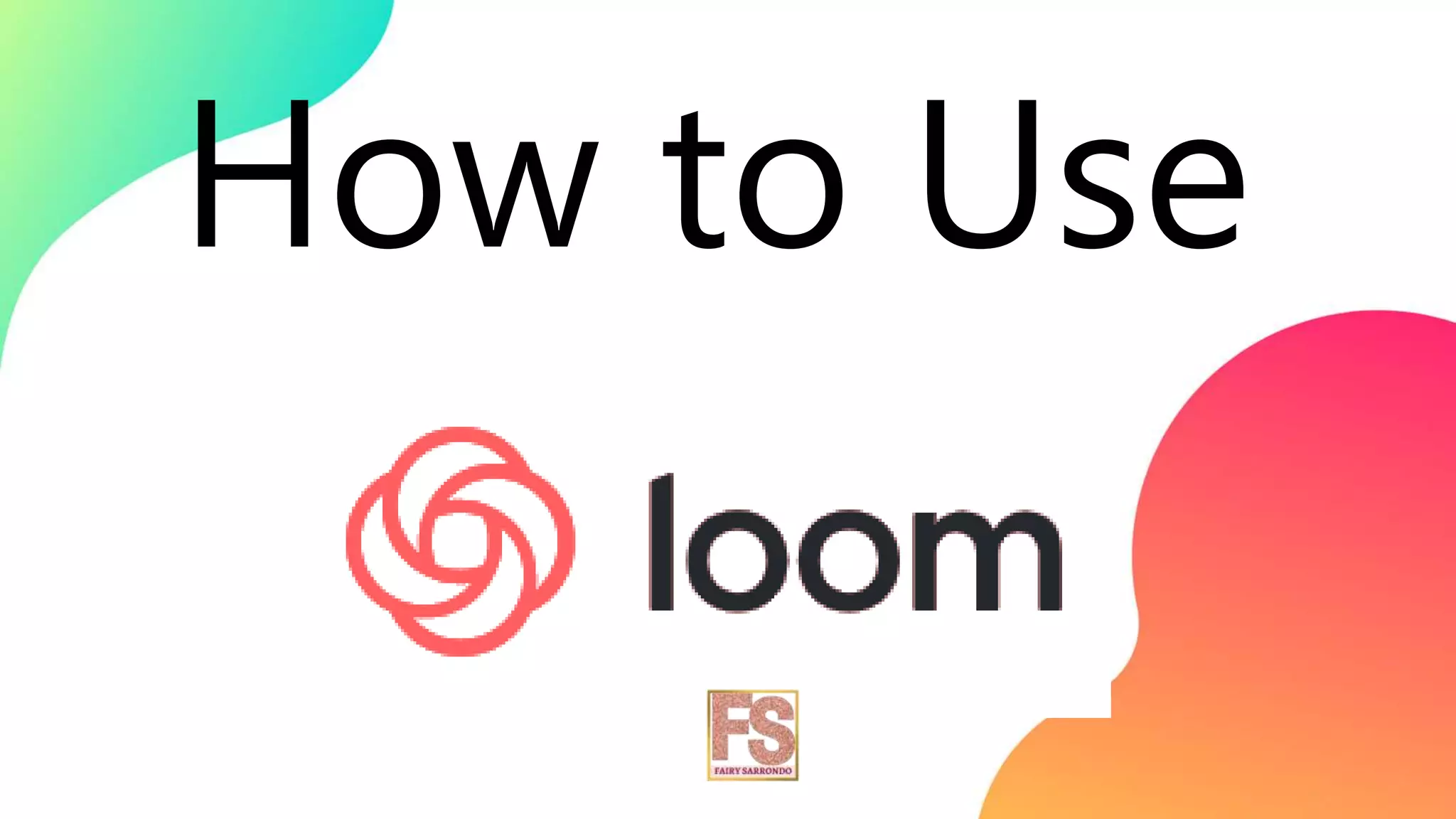 How to Use Loom | PPTX