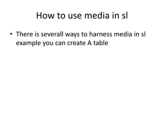 How to use media in sl | PPTX