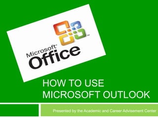 How_To_Use_Microsoft_Outlook.pptx