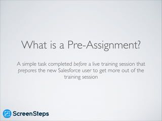 Using Pre-assignments to Improve New User Training for Salesforce | PPT