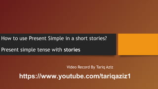 How to use present simple in a short stories | PPT