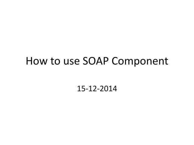 How to use soap component | PPT