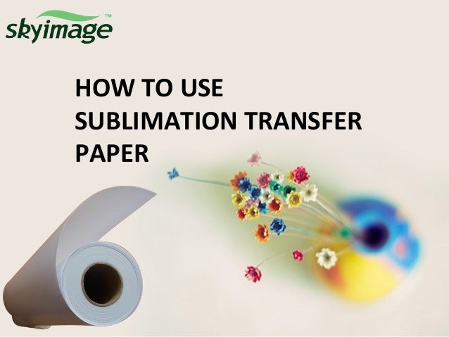 How To Use Sublimation Transfer Paper how-to-use-sublimation-transfer-paper