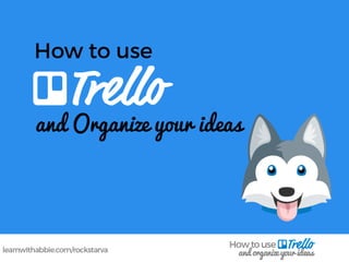 How to use Trello and organize your ideas | PPT