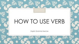 How to use verb. examples and exercisepptx | PPT