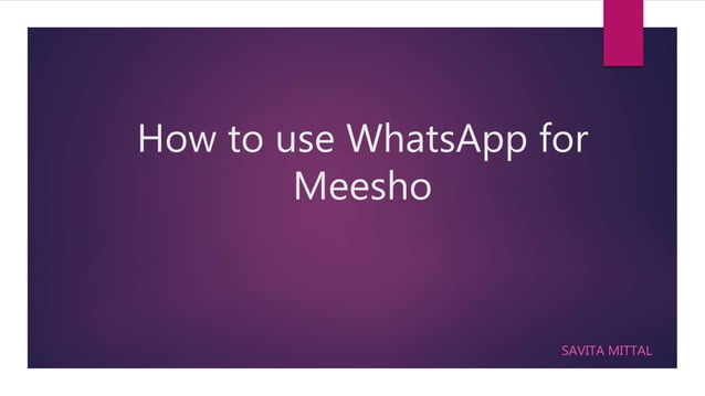 How to use whats app for Meesho | PPTX | Business | Business and Finance