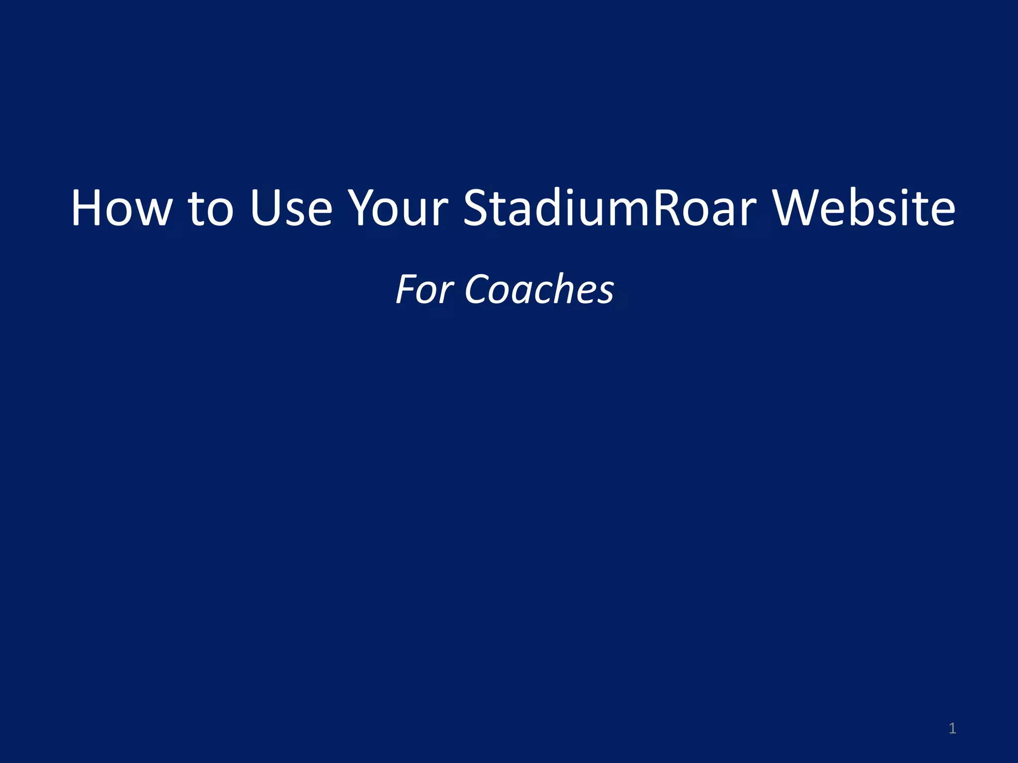 How to Use Your StadiumRoar Website - For Coaches | PPT