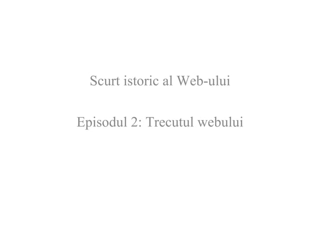 Istoria Web-ului - part 2 - tentativ How to Web 2009 | PPT