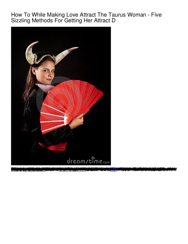 How To While Making Love Attract The Taurus Woman Five Sizzling