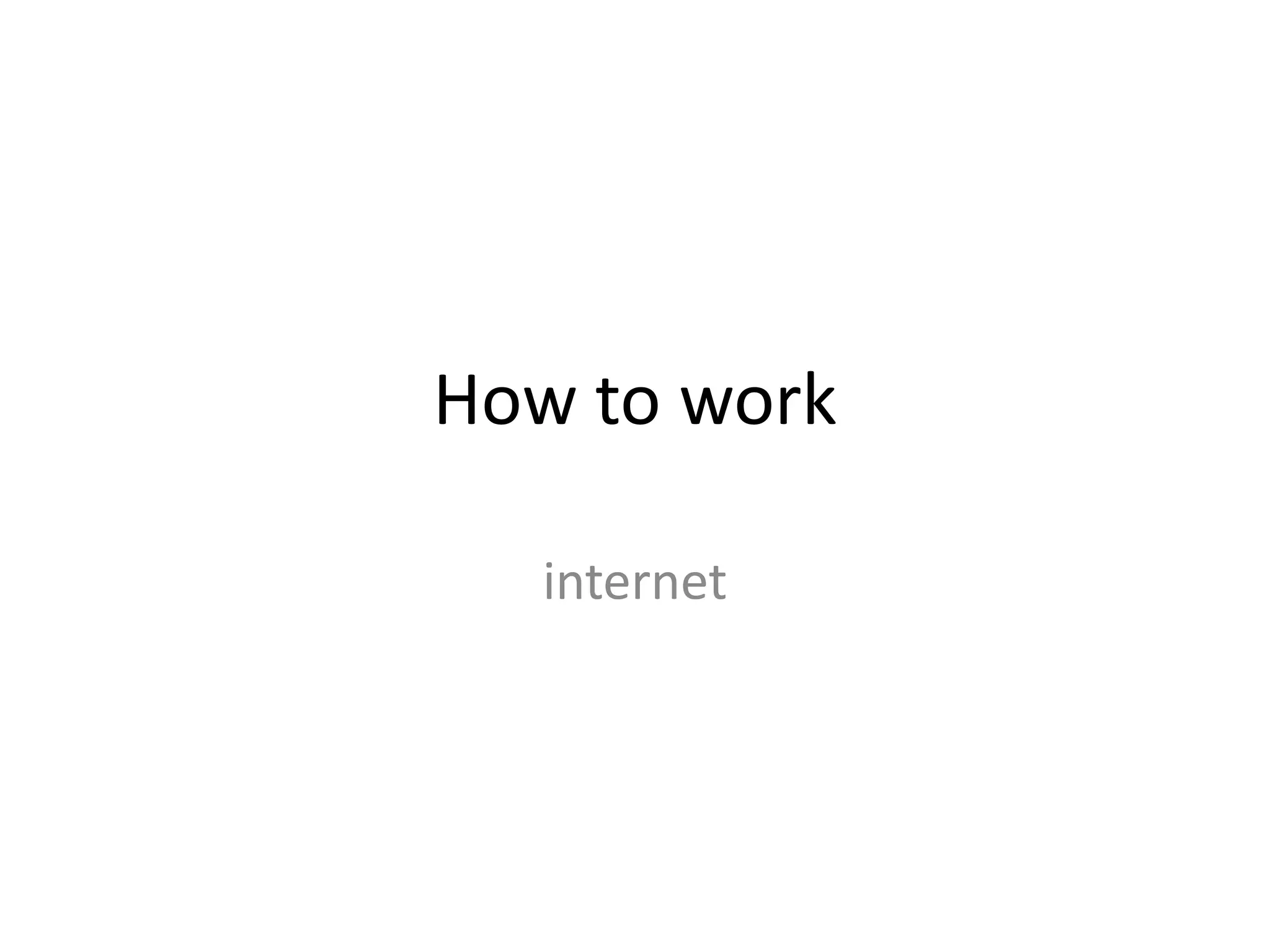 How to work internet | PPTX