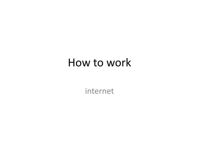 How to work internet | PPT