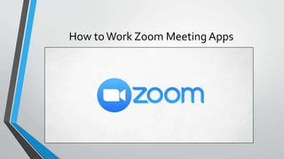 How to work zoom meeting apps | zoom cloud meetings | PPT