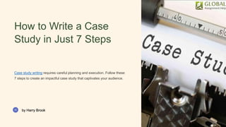 How to Write a Case Study in Just 7 Steps | PPTX