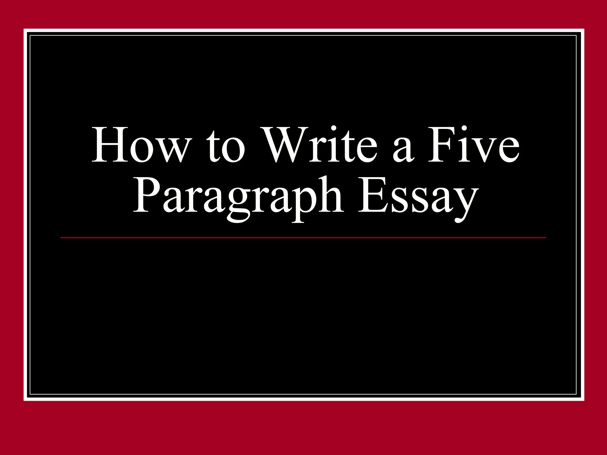 How to write a five paragraph essay | PPT