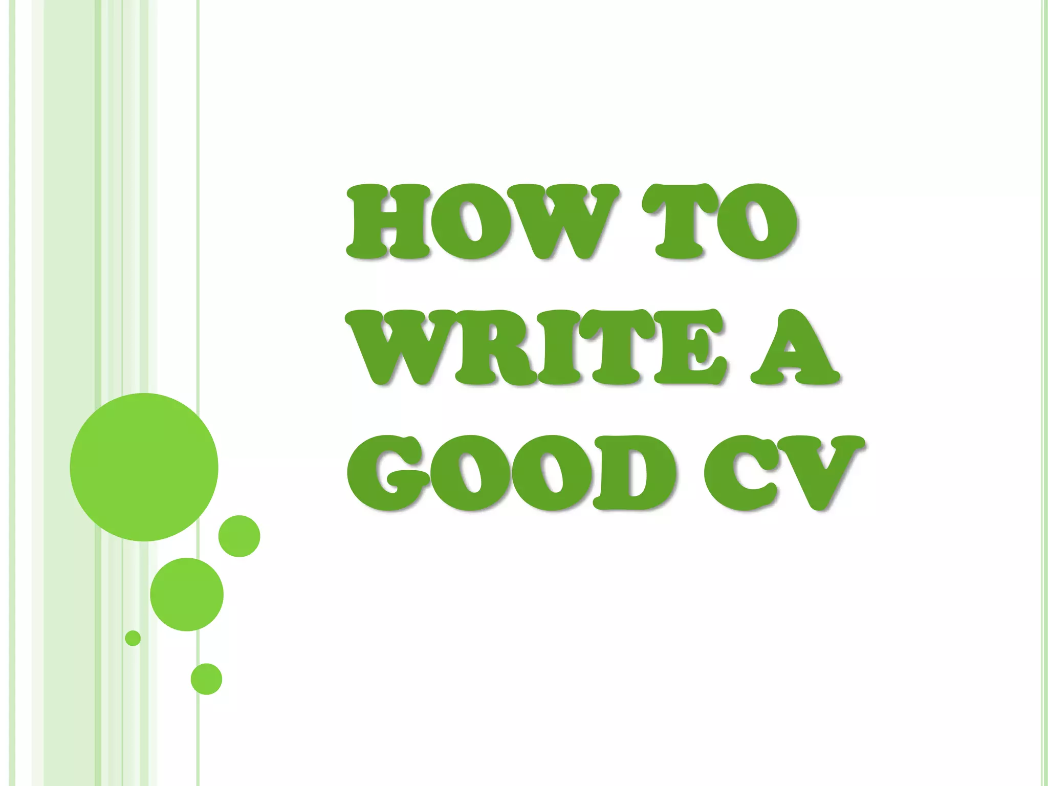 How to write a good cv | PPTX | Resume Writing and Advice | Job Search
