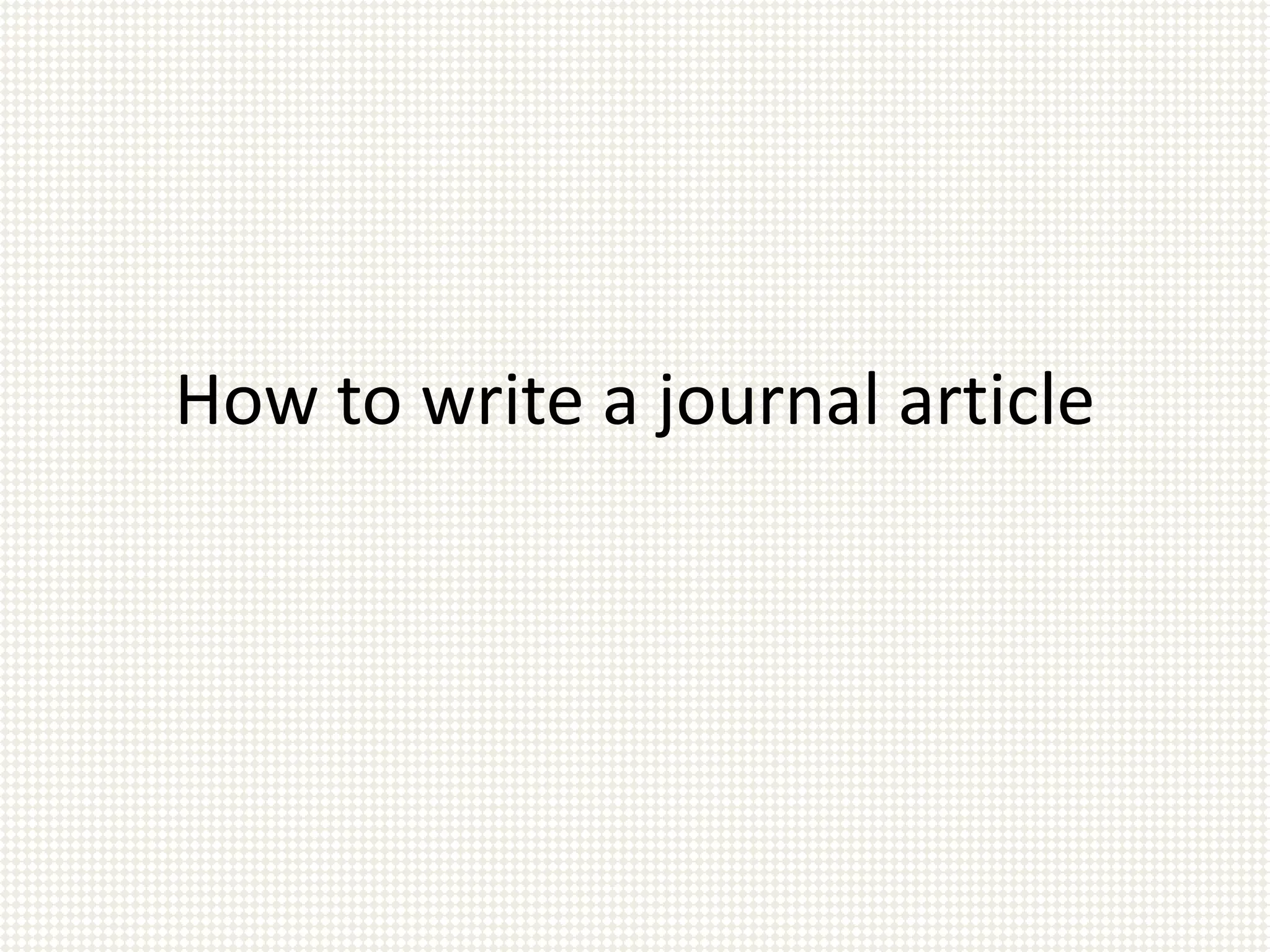How to write a journal article | PPTX