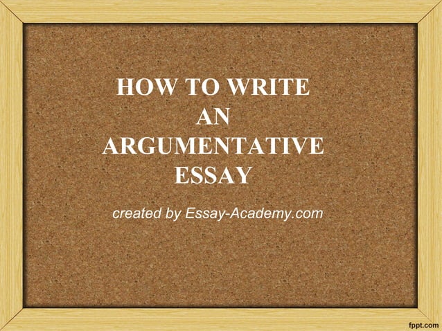 How To Write An Argumentative Essay Ppt