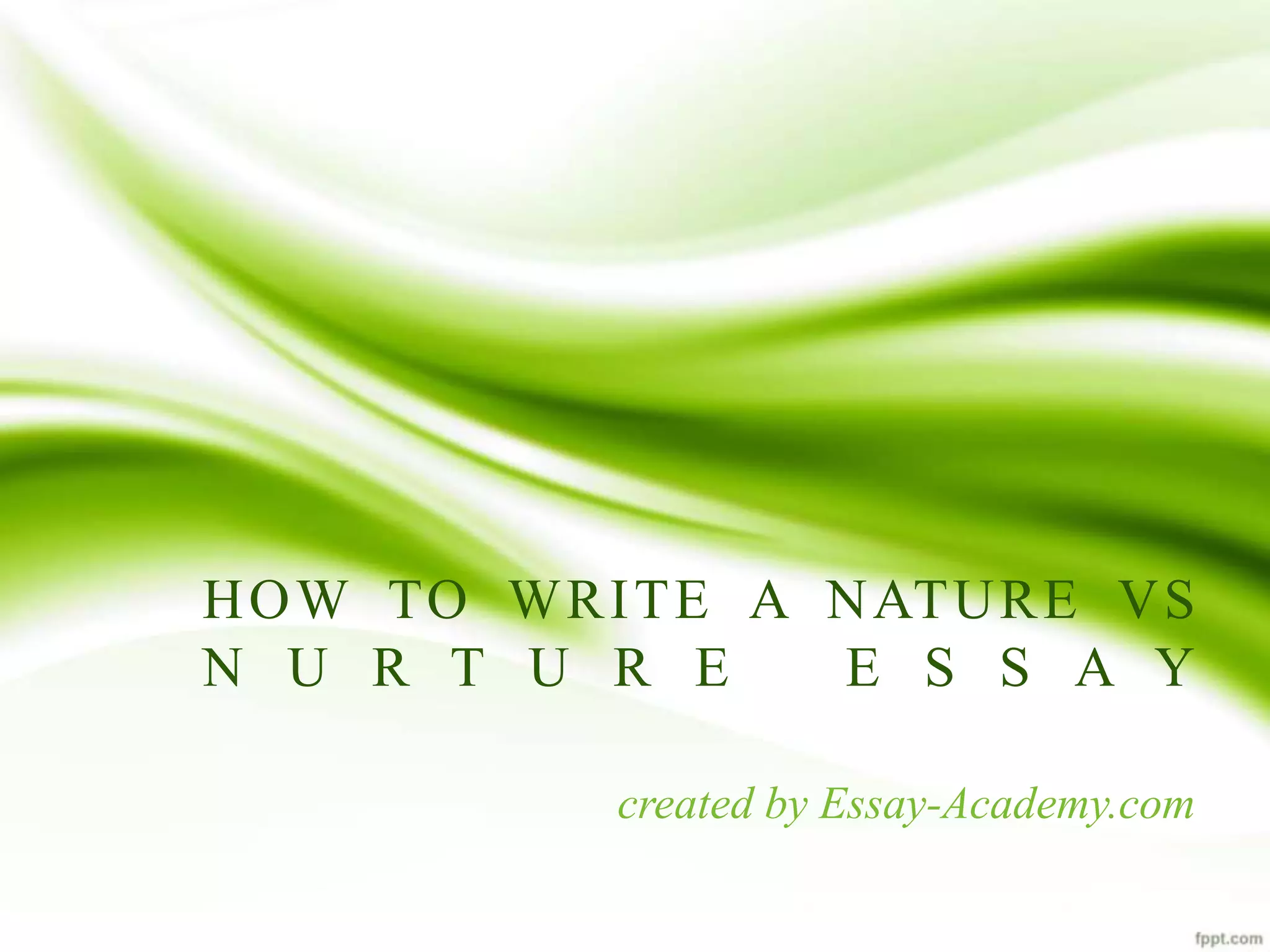 How to write a nature vs nurture essay | PPTX