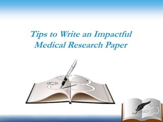 How to Write an Effective and Quality Medical Research Paper | PPTX