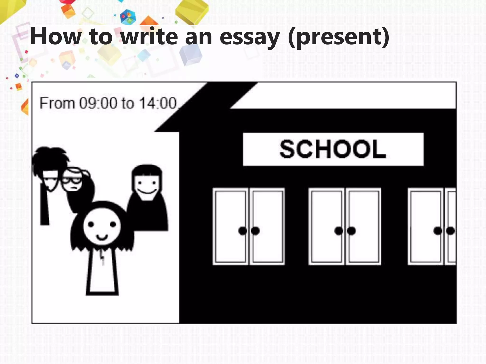 How to write an essay (present tense) | PPTX