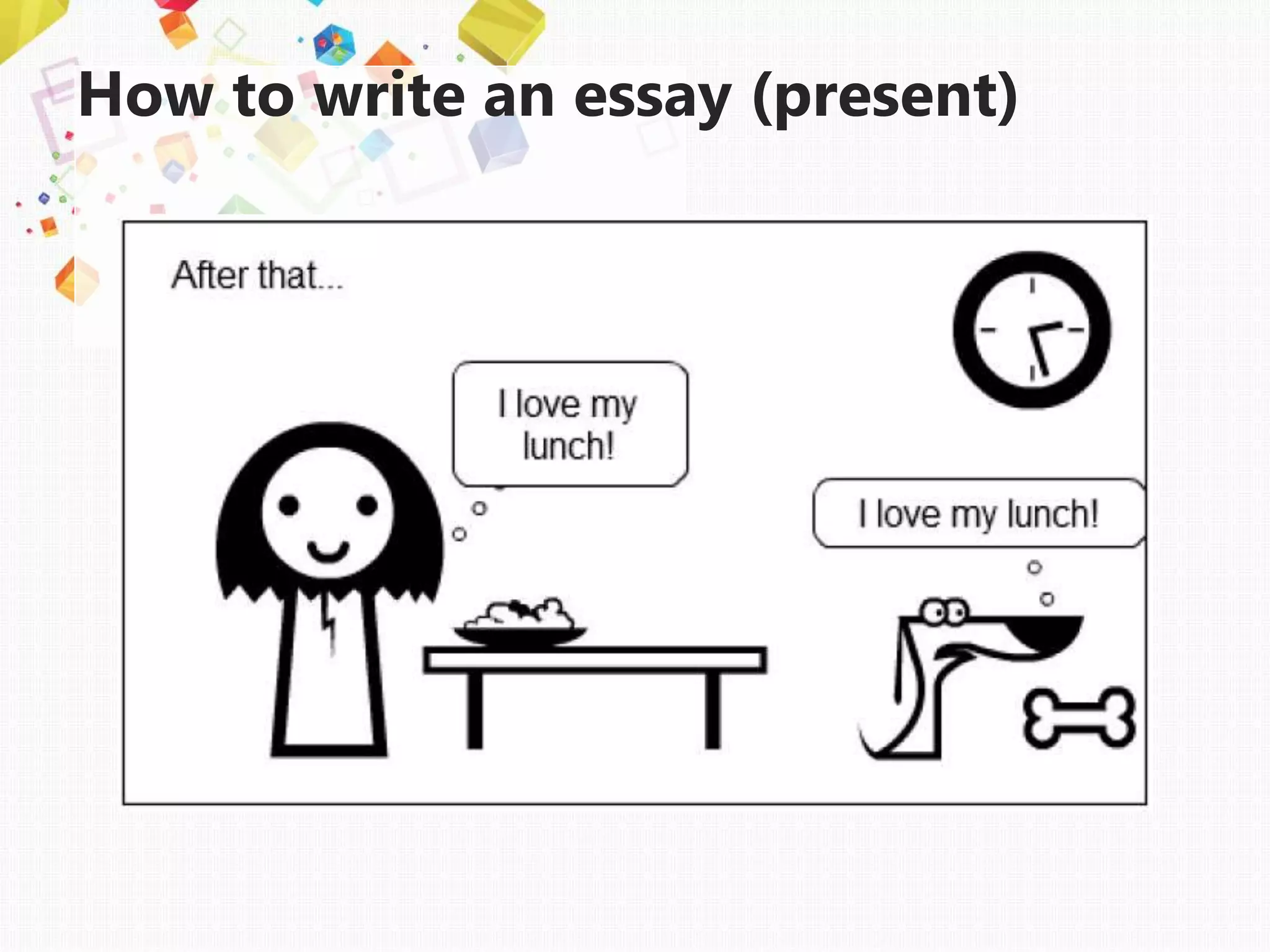 How to write an essay (present tense) | PPTX
