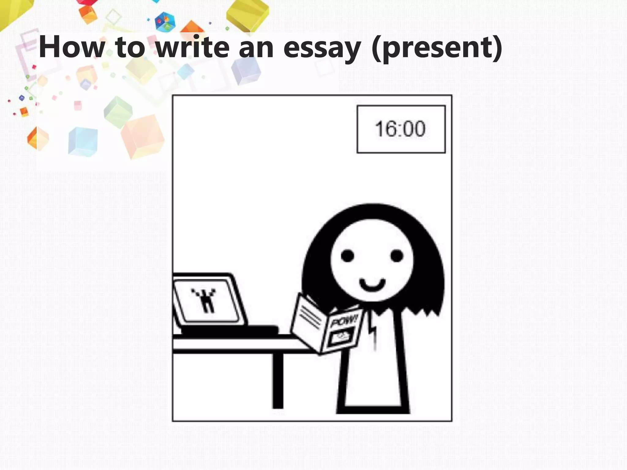 How to write an essay (present tense) | PPTX