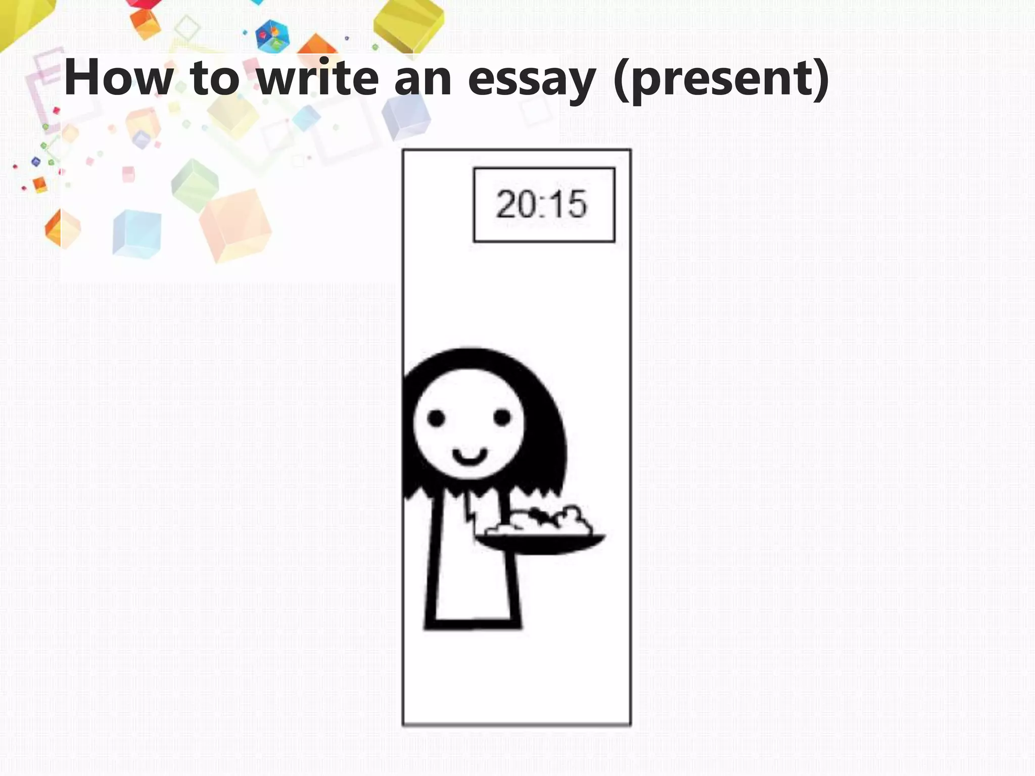 How to write an essay (present tense) | PPTX