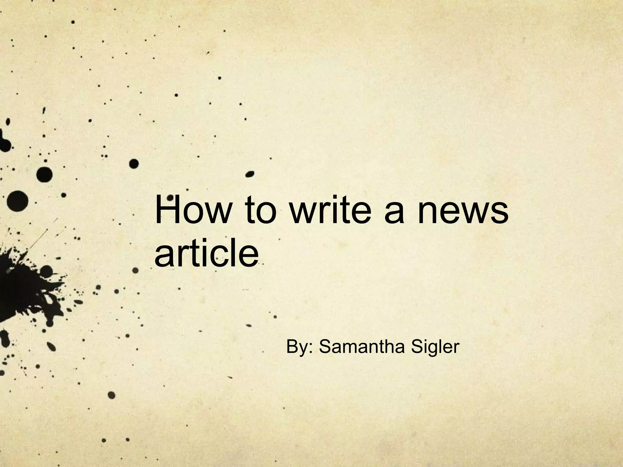 How to write a news article_mscm tools_samantha sigler | PPT