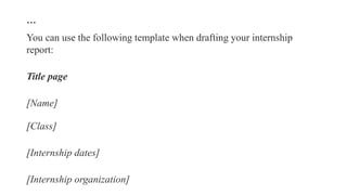 How to write an internship report.pptx | Undergraduate Education ...