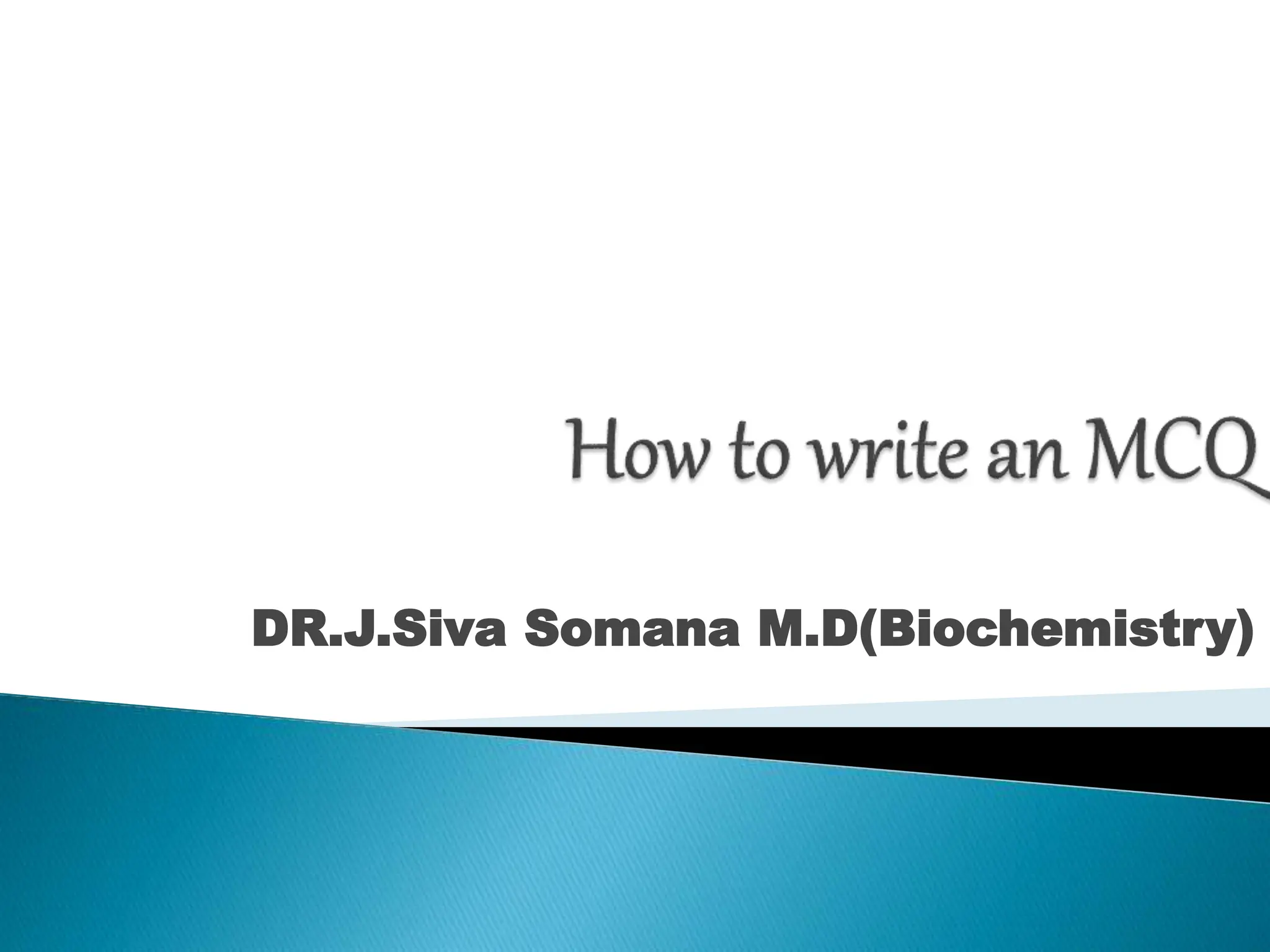 Effectively writing mcq medical education to write an MCQ.pptx