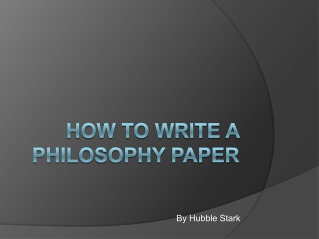 How to write a philosophy paper | PPT