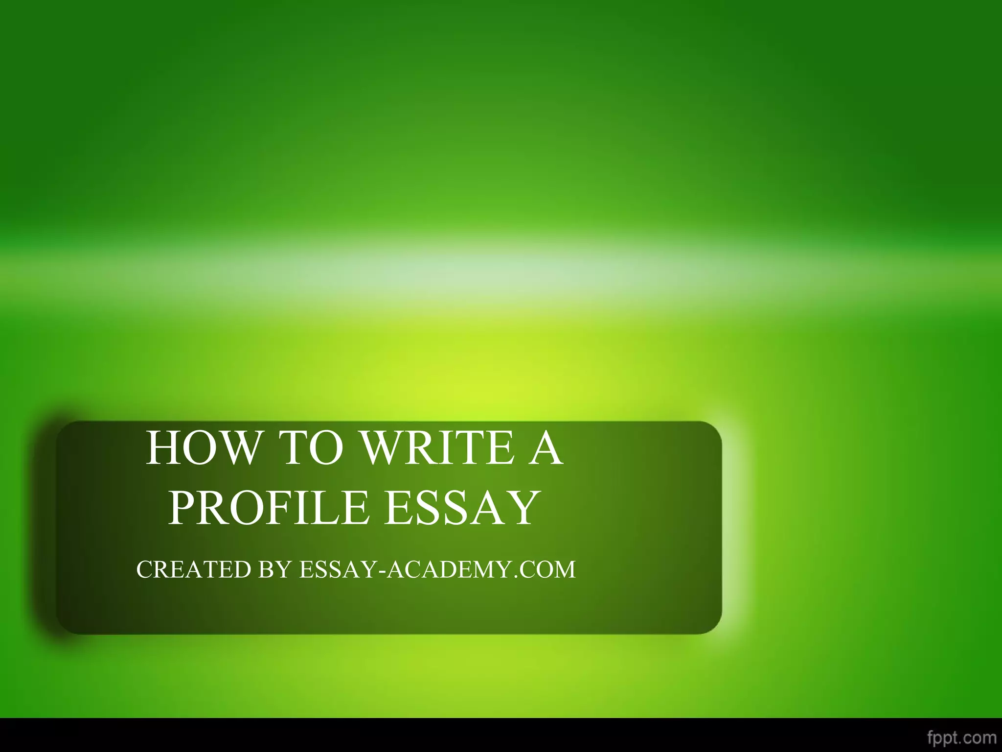 How to write a profile essay | PPT