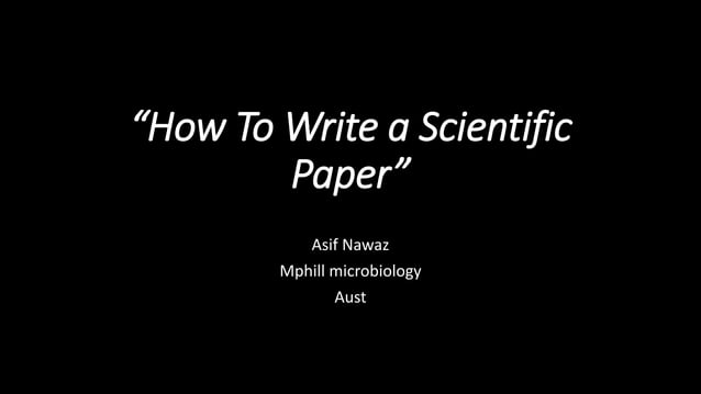 How to write a scientific paper | PPTX | Educational Assessment | Education