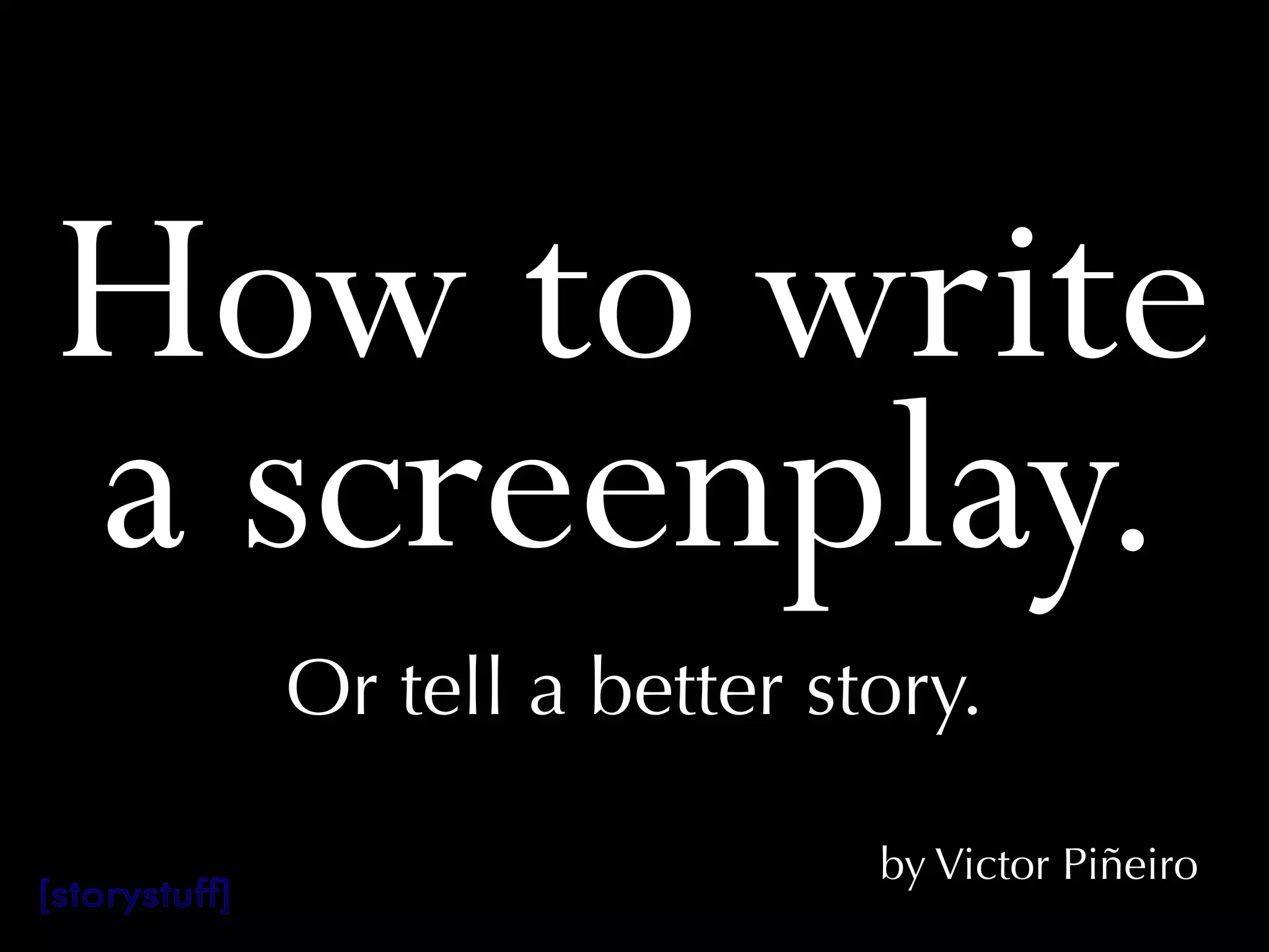 How to Write a Screenplay or Tell a Better Story | PDF