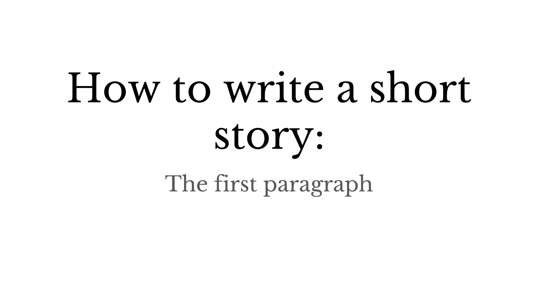 How to write a short story: The first paragraph | PPTX