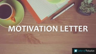 Motivation Letter Writing | PPTX