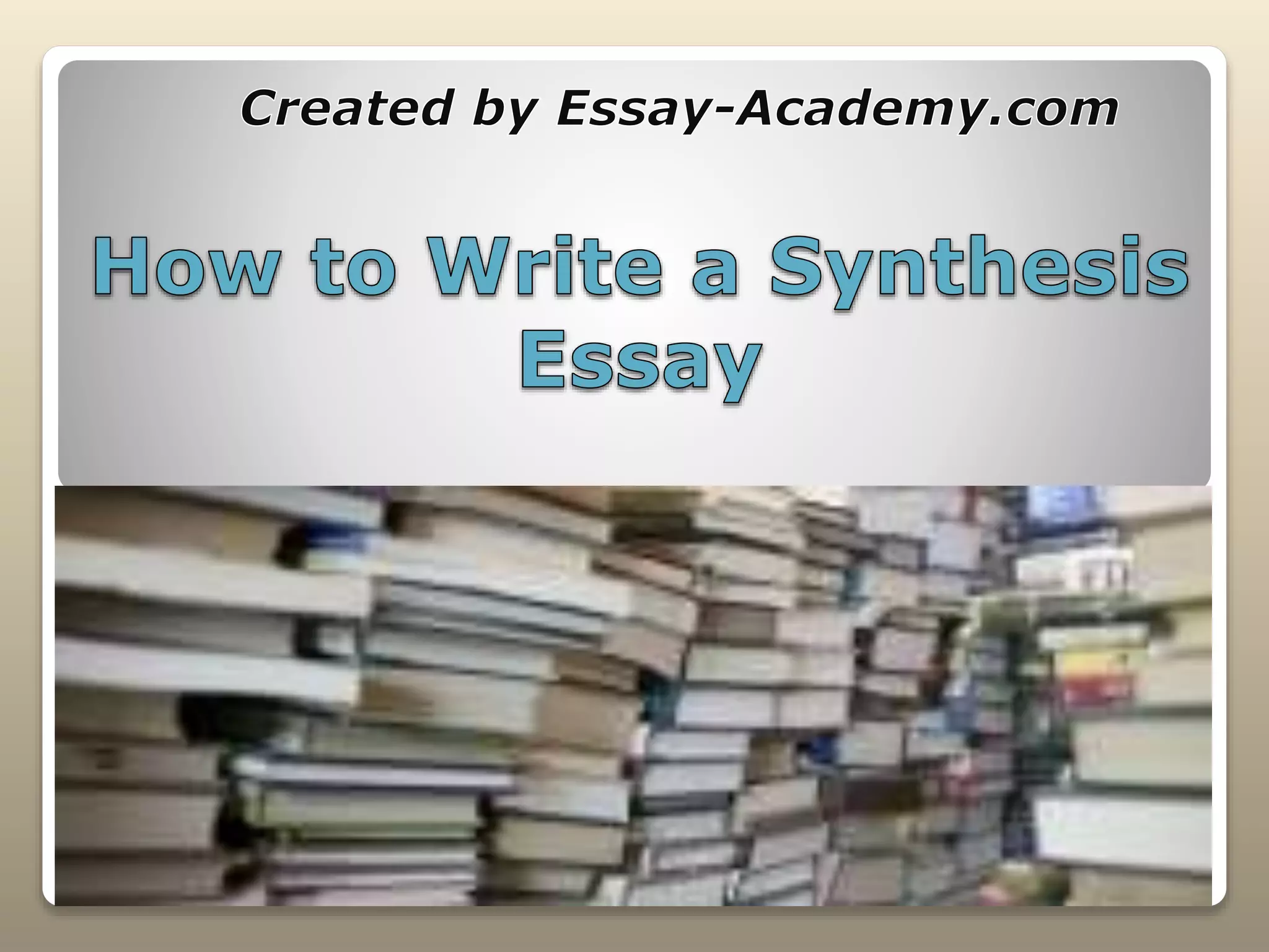 How to write a synthesis essay | PPT