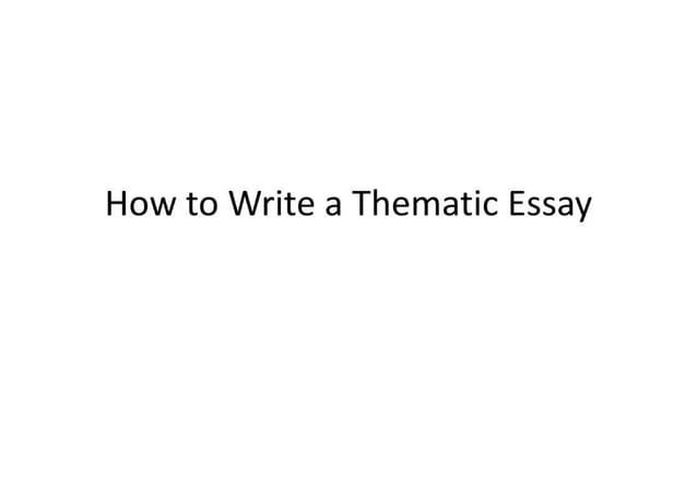 How To Write A Thematic Essay | PDF