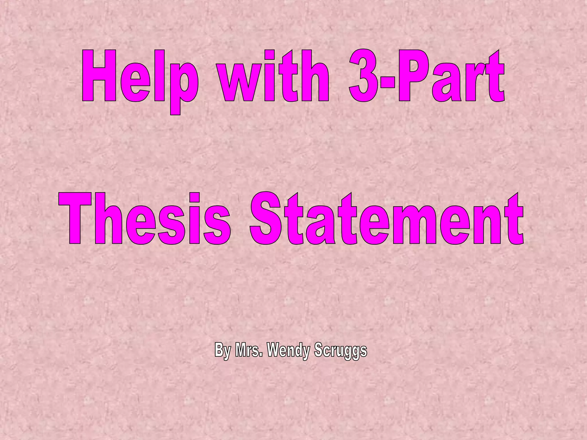 How To Write A Three Part Thesis Statement by Mrs. Scruggs | PPT