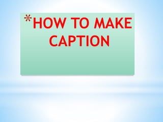 How to write CAPTION PPT.pptx