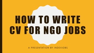 How to write CV for NGO jobs | PPTX
