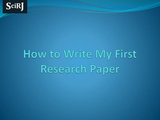 How to write my first research paper | PPTX