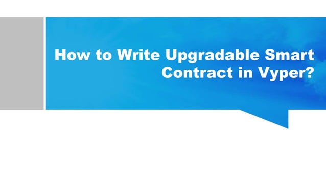 How to write upgradable smart contract in vyper | PPT