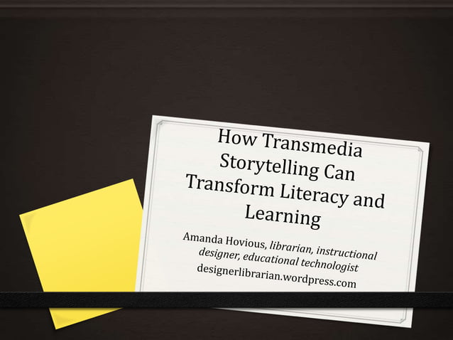 How transmedia storytelling can transform literacy and learning | PPTX